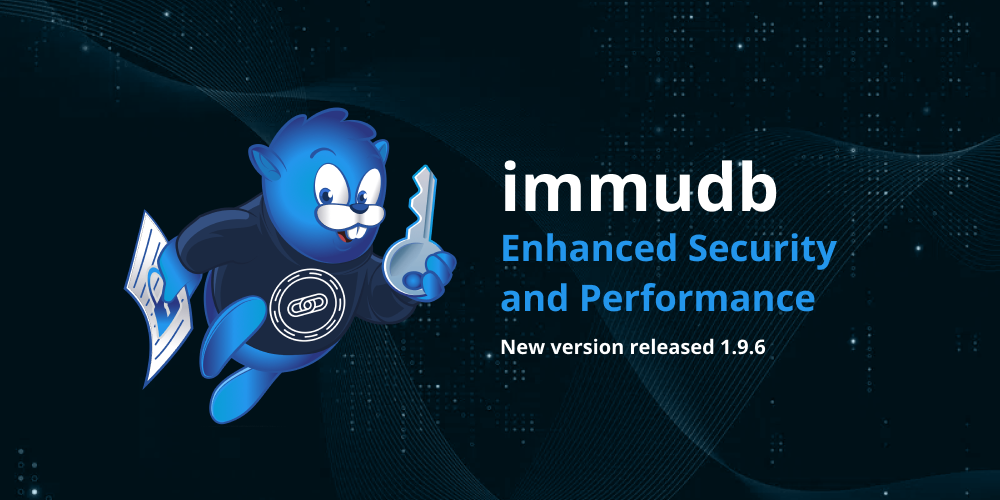 immudb v1.9.6 Released: Enhanced Security and Performance